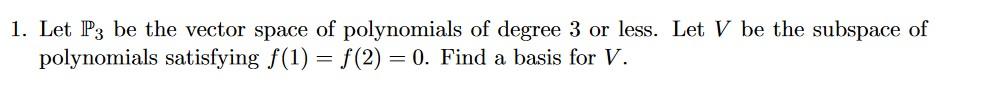 Solved 1. Let P3 be the vector space of polynomials of | Chegg.com