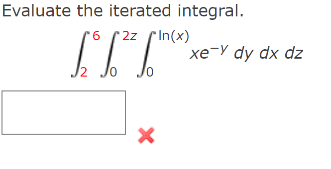 Solved Evaluate the iterated integral. 2z • In(x) xe- dy dx | Chegg.com