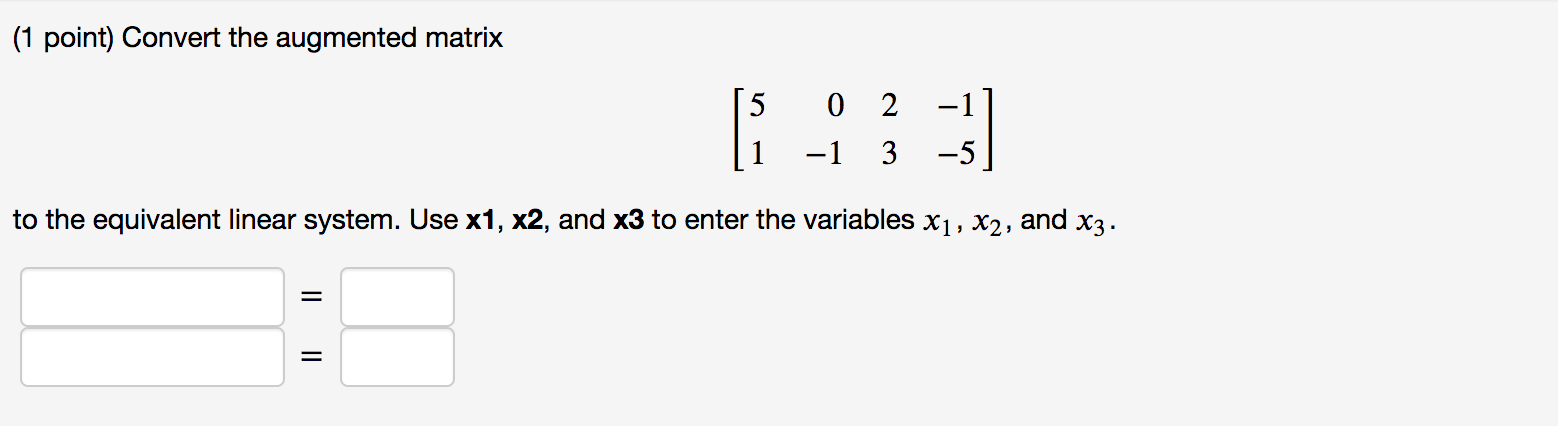Solved (1 point) Convert the augmented matrix 5 2 -1 11-13:) | Chegg.com
