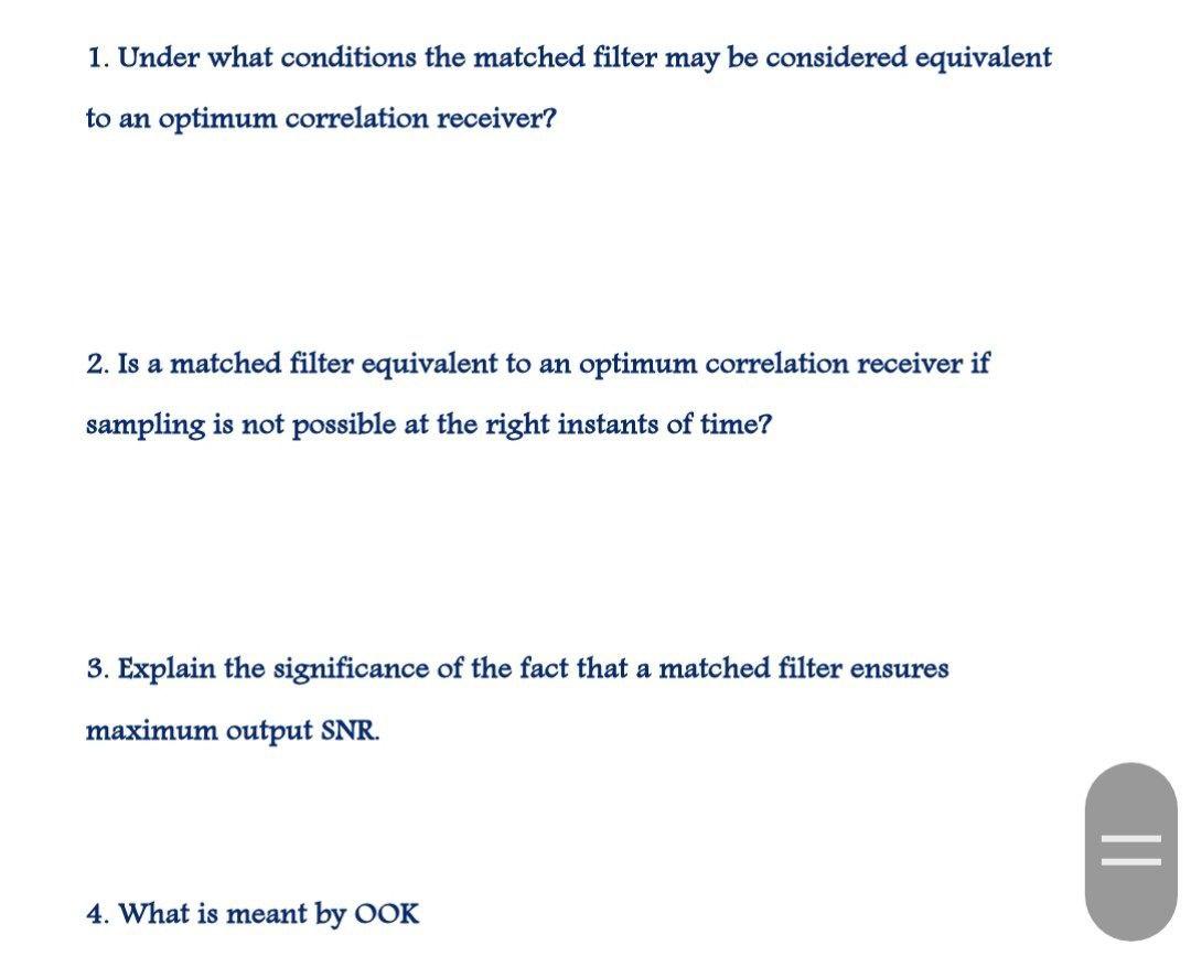 Solved 1. Under what conditions the matched filter may be | Chegg.com