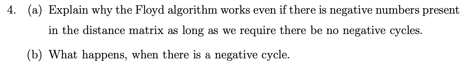 Solved 4. (a) Explain why the Floyd algorithm works even if | Chegg.com