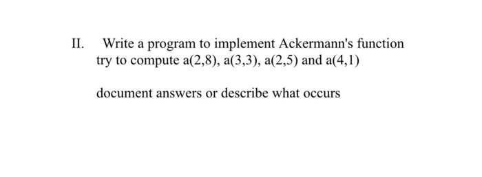 Solved Write a program to implement Ackermann's function try | Chegg.com