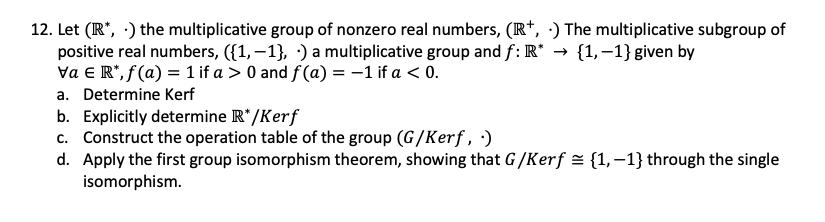 Solved 12. Let (R*, .) the multiplicative group of nonzero | Chegg.com