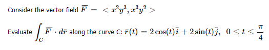 Solved Consider the vector field Fˉ= x2y3,x3y2 Evaluate | Chegg.com