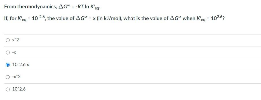 Solved From thermodynamics, ΔG′0=−RTlnKeq ′ If, for Keq | Chegg.com
