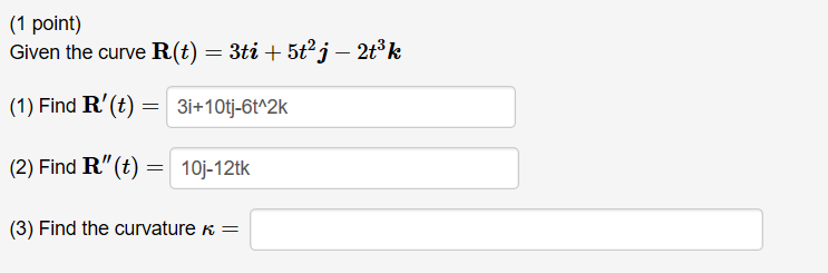 Solved (1 point) Given the curve R(t) = 3ti + 5tj – 2tk (1) | Chegg.com