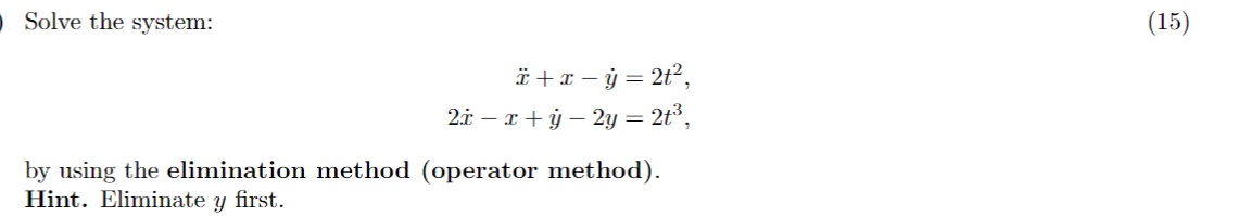 Solved Solve the system:x¨+x-y˙=2t2,2x˙-x+y˙-2y=2t3,by using | Chegg.com