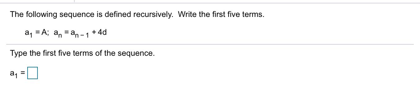 Solved The following sequence is defined recursively. Write | Chegg.com