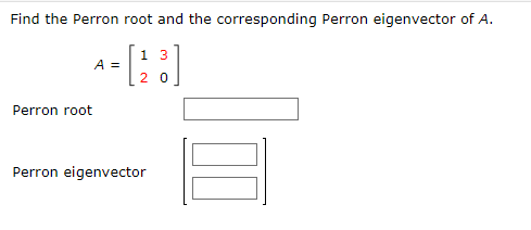 Solved Find the Perron root and the corresponding Perron | Chegg.com