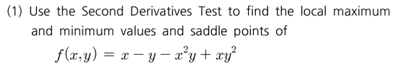 Solved (1) Use the Second Derivatives Test to find the local | Chegg.com