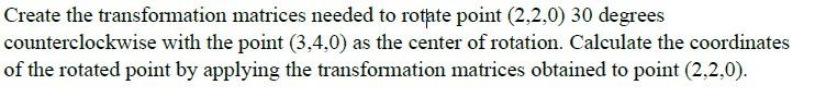 Solved Create the transformation matrices needed to rotate | Chegg.com