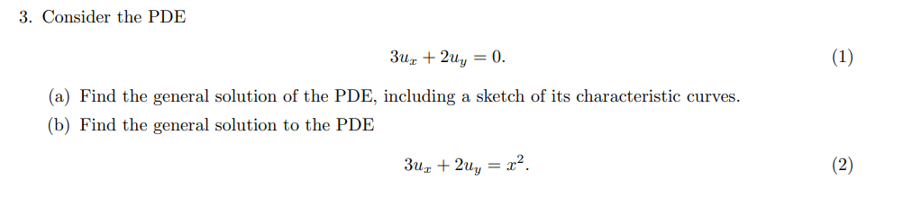 Solved 3. Consider the PDE 3ux+2uy=0. (a) Find the general | Chegg.com