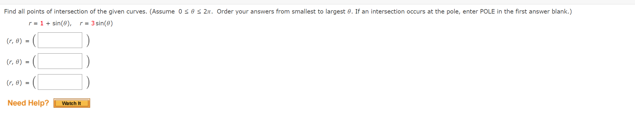 Solved r=1+sin(θ),r=3sin(θ)(r,θ)=((r,θ)=((r,θ)=(⎠⎞ | Chegg.com