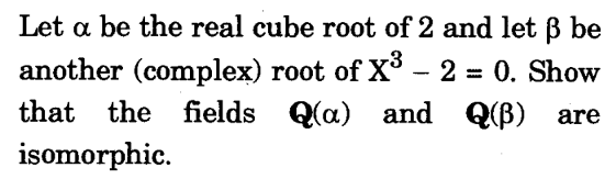 Solved Let α be the real cube root of 2 and let β be another | Chegg.com