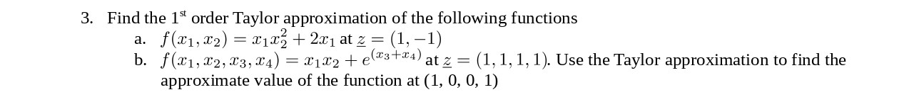 Solved 3. Find the 1st order Taylor approximation of the | Chegg.com