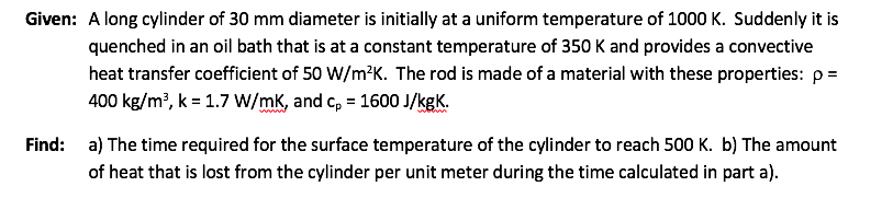 Solved Given: A long cylinder of 30 mm diameter is initially | Chegg.com
