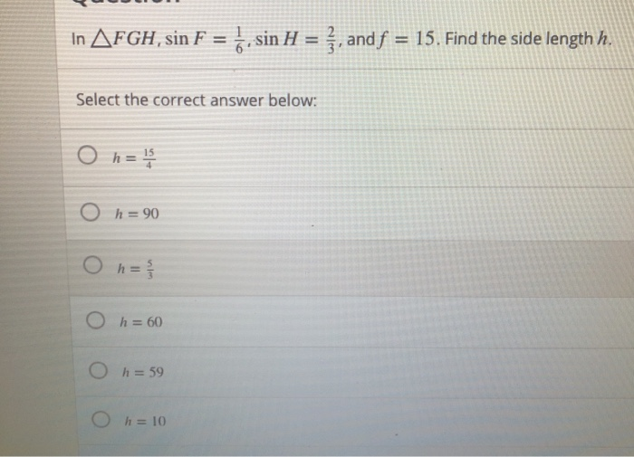 Solved In FGH, sin F , sin H = 륵 , andf = 15. Find the side | Chegg.com