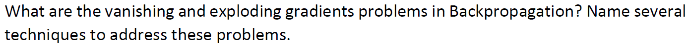 Solved What are the vanishing and exploding gradients | Chegg.com