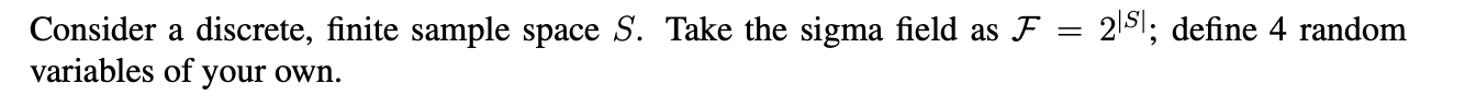 Solved Consider a discrete, finite sample space S. Take the | Chegg.com