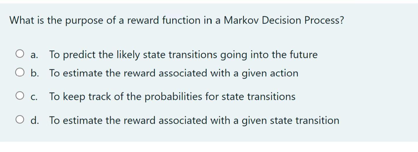 Solved What Is The Purpose Of A Reward Function In A Markov