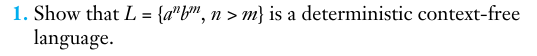 Solved 1. Show that L={anbm,n>m} is a deterministic | Chegg.com