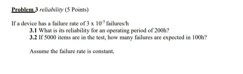 Solved Problem 3 reliability (5 Points) If a device has a | Chegg.com