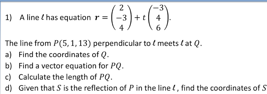 Solved 1) A line ℓ has equation r=⎝⎛2−34⎠⎞+t⎝⎛−346⎠⎞. The | Chegg.com