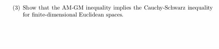 Solved (3) Show that the AM-GM inequality implies the | Chegg.com