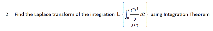Solved 2. Find the Laplace transform of the integration | Chegg.com