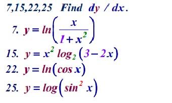 Solved 7,15,22,25 Find dy/dx. 7. y=ln(1+x2x) 15. | Chegg.com
