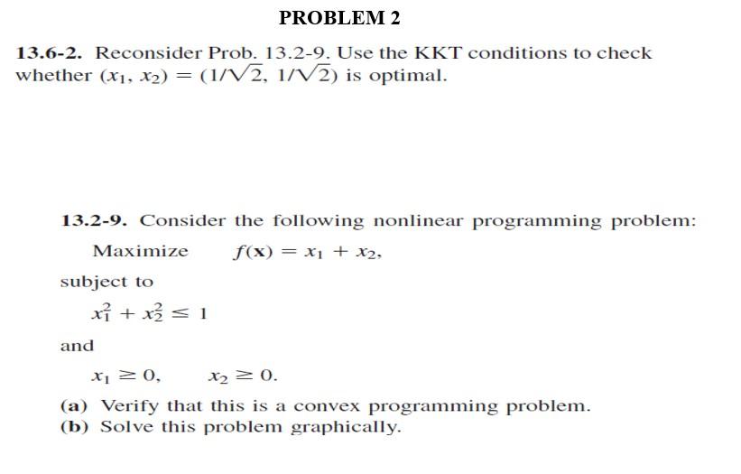 Solved PROBLEM 2 13.6-2. Reconsider Prob. 13.2-9. Use the | Chegg.com
