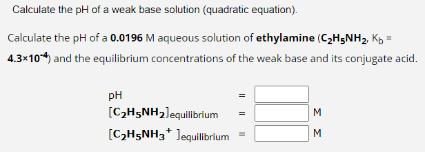 Solved Calculate the pH of a weak base solution (quadratic | Chegg.com