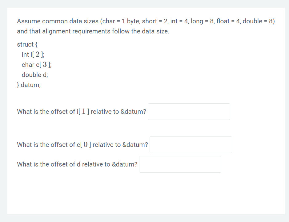 Solved Assume common data sizes ( char =1 byte, short =2, | Chegg.com