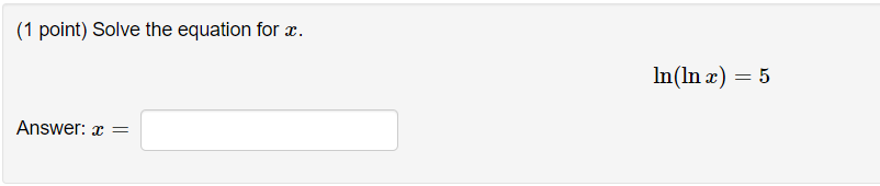 Solved (1 point) Solve the equation for x. In(In x) = 5 | Chegg.com