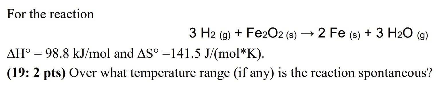 Solved For the reaction 3 H2 (g) + Fe2O2 (s) → 2 Fe (s) + 3 | Chegg.com