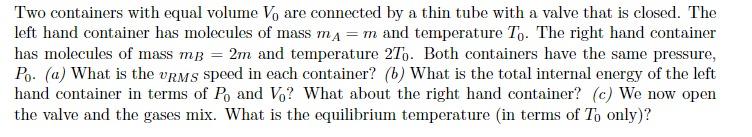 Solved Two containers with equal volume V, are connected by | Chegg.com