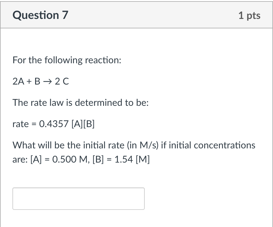 Solved Question 7 1 pts For the following reaction: 2A + B → | Chegg.com