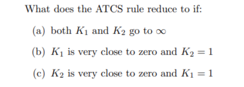 Solved What does the ATCS rule reduce to if: (a) both K1 and | Chegg.com
