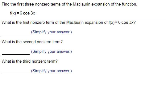 Solved Find the first three nonzero terms of the Maclaurin | Chegg.com