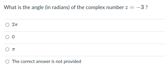 Solved What is the angle (in radians) of the complex number | Chegg.com