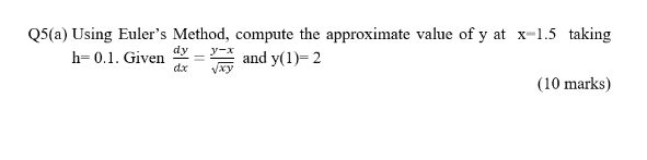 Solved Q5(a) ﻿Using Euler's Method, compute the approximate | Chegg.com