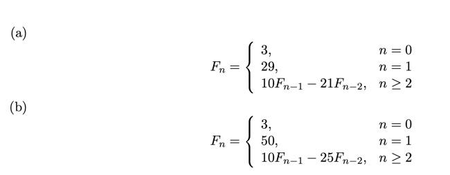 Solved (a) 3, En = n=0 n=1 10Fn-1 -21Fn-2, n > 2 29 (b) 3, | Chegg.com