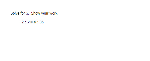 Solved Solve for x. Show your work. 2:x= 6:36 | Chegg.com