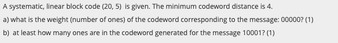 Solved A systematic, linear block code (20,5) is given. The | Chegg.com