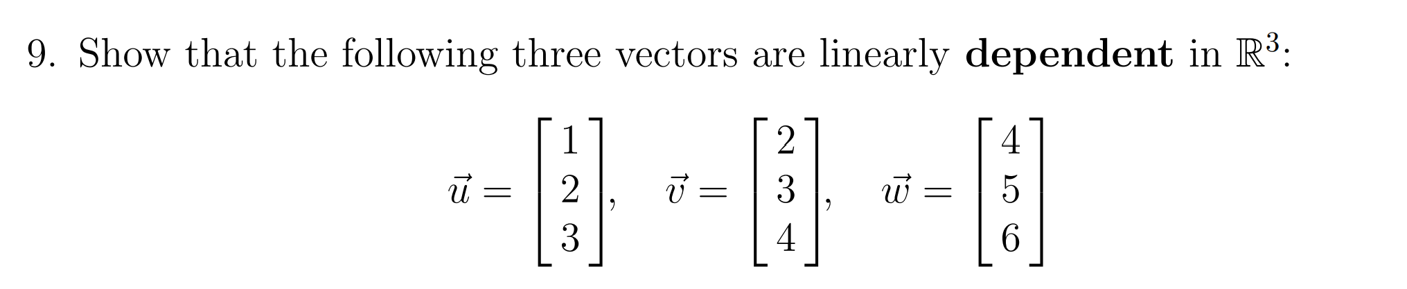 Solved 9. Show that the following three vectors are linearly | Chegg.com