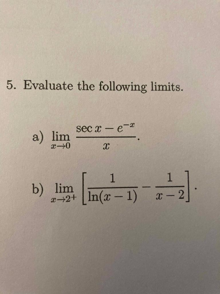 Solved 5. Evaluate the following limits. sec x - e- a) lim | Chegg.com