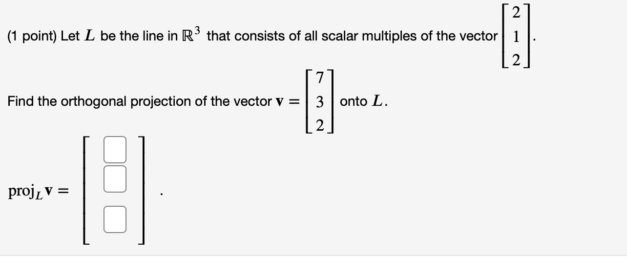 Solved 2 (1 point) Let L be the line in R3 that consists of | Chegg.com