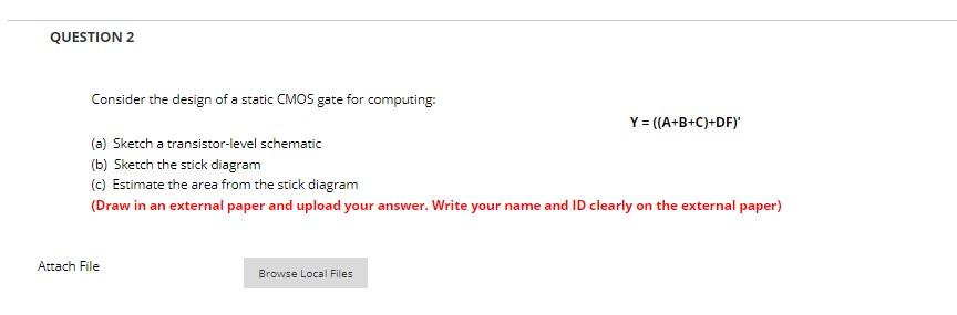 Solved QUESTION 2 Consider the design of a static CMOS gate | Chegg.com