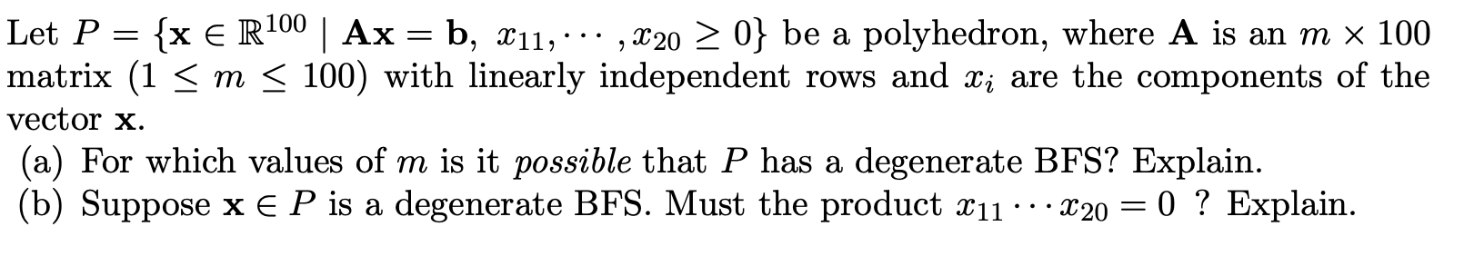 Solved Let P = {x € R100 | Ax = b, 811, . , 220 > 0} be a | Chegg.com