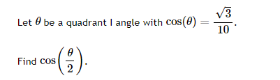 Solved Let θ be a quadrant I angle with cos(θ)=103. Find | Chegg.com